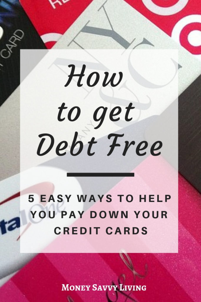 How to Get Debt Free: 5 Easy Ways to Get Rid of Credit Card Debt ...